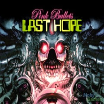 Last Hope - Pink Bullets